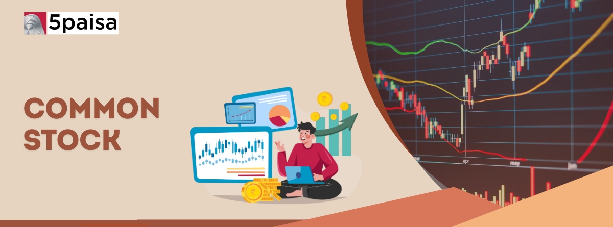 Common Stocks: Meaning, Features & Benefits | 5paisa